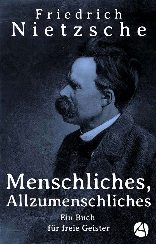 Friedrich Nietzsche: Menschliches, Allzumenschliches
